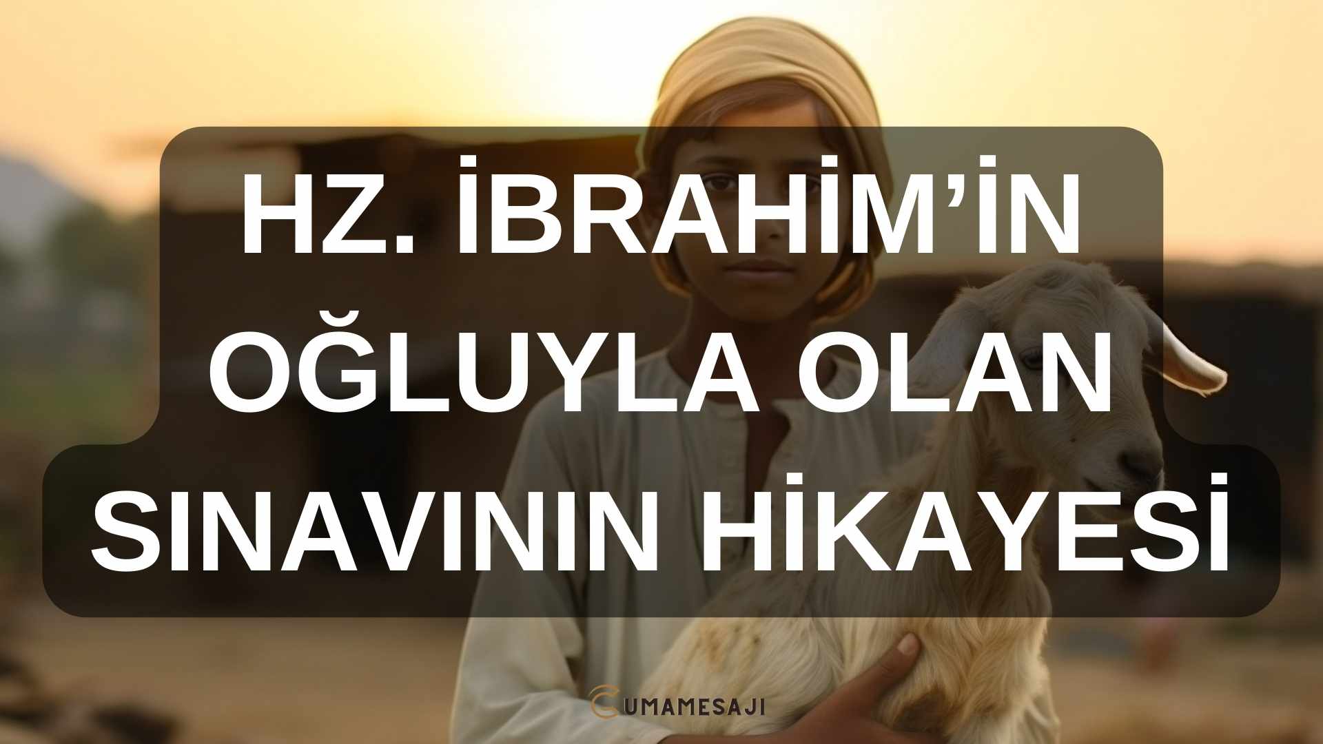 İslam'da Dini Hikayeler, Kıssadan Hisse ve Örnek Hikayeler - Cuma Mesajı