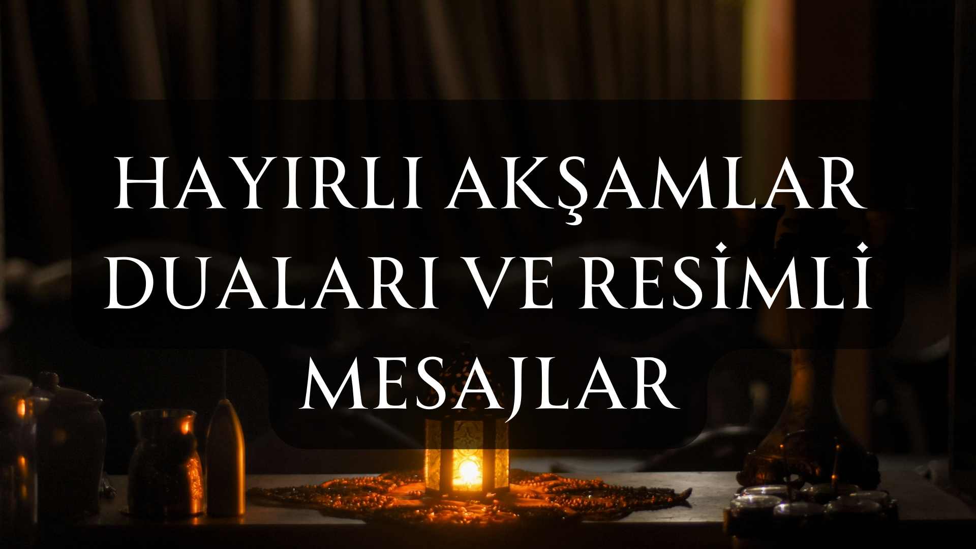 Hayırlı Akşamlar Duaları Ve Resimli Mesajları - Cuma Mesajı